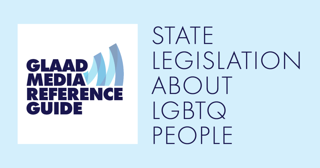 GLAAD Media Guide: State Legislation About LGBTQ People | GLAAD