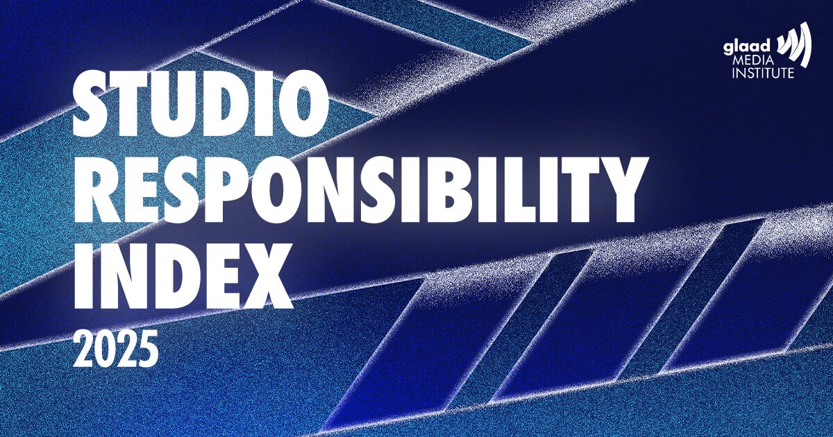 GLAAD’s 13th Annual “Studio Responsibility Index” Finds LGBTQ Inclusion ...