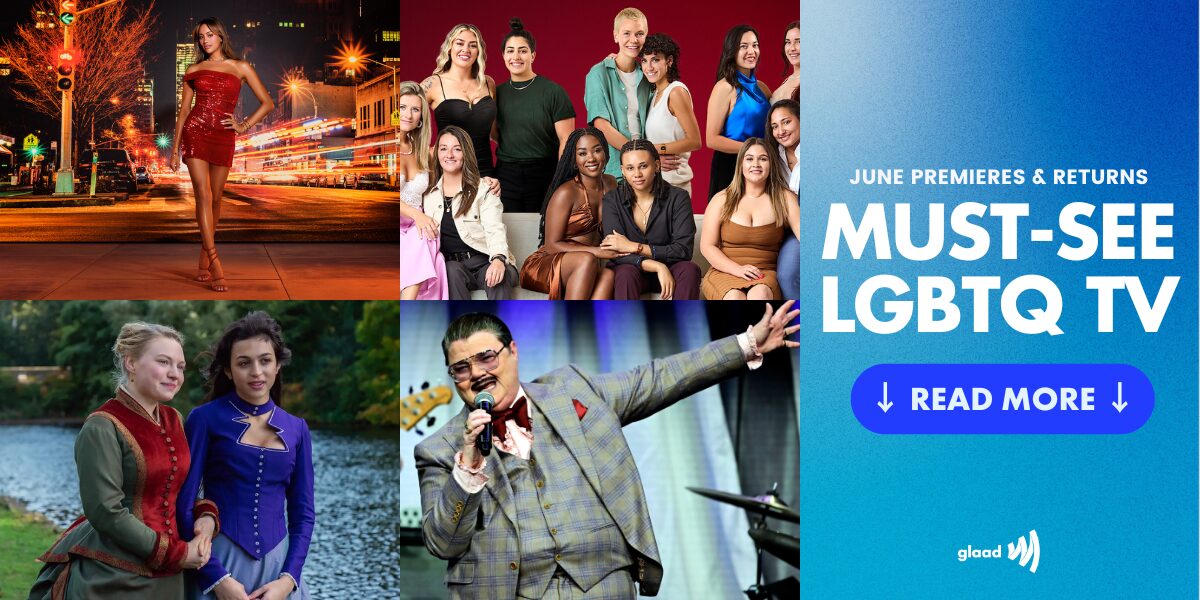 Must-See LGBTQ TV: June Premieres & Returns | GLAAD